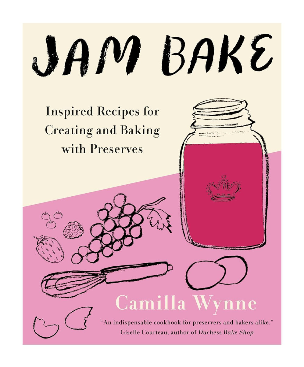 Jam Bake: Inspired Recipes for Creating and Baking with Preserves by C ...